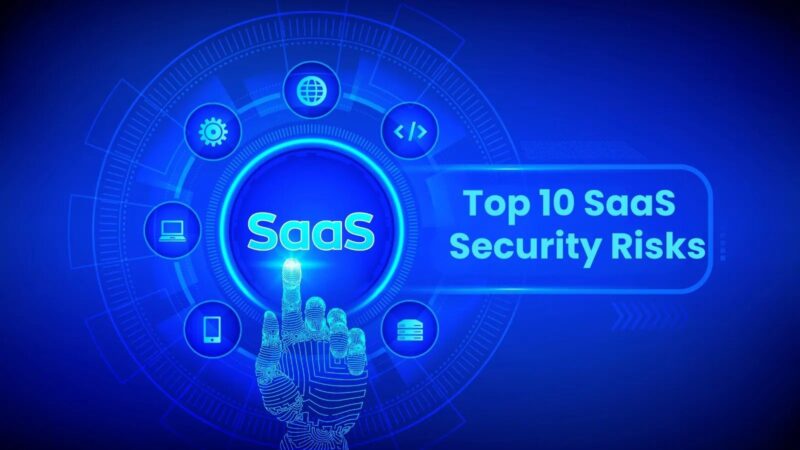 Top 10 SaaS Security Risks and How to mitigate them.