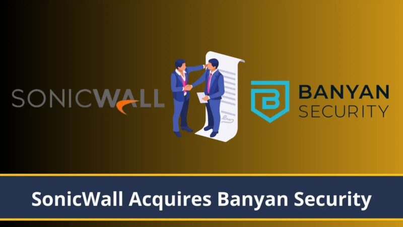 SonicWall Acquires Banyan Security for Security Service Edge (SSE)