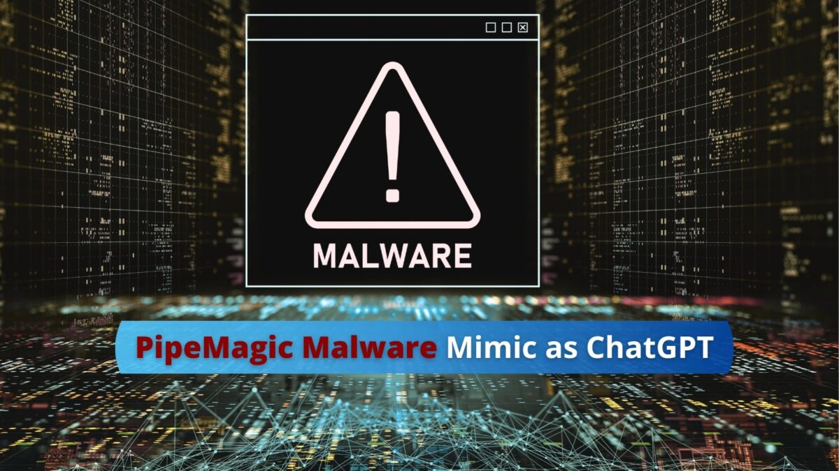 PipeMagic Malware Mimic as ChatGPT App Exploits Windows Vulnerability to