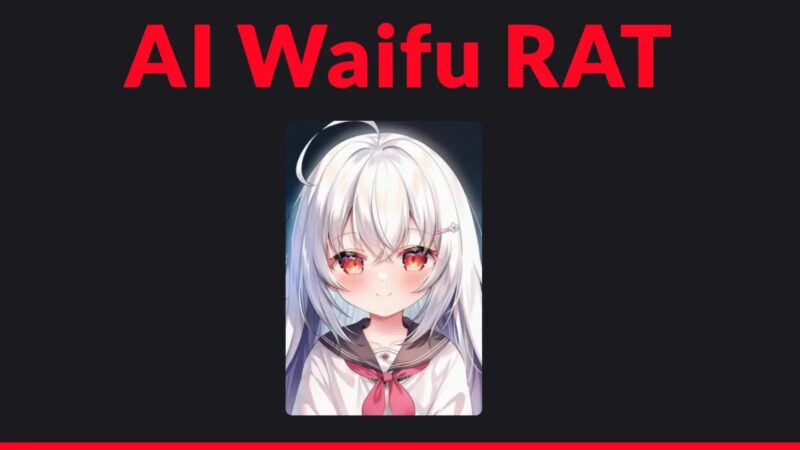 AI Waifu RAT Attacking Users With Novel Social Engineering Techniques