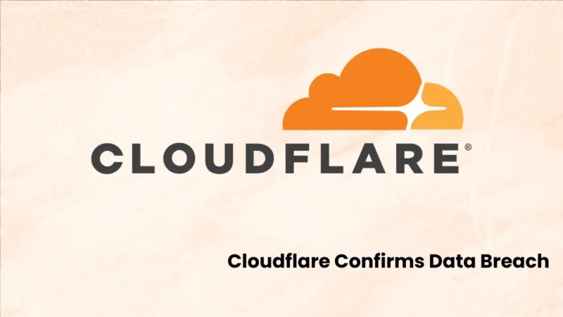 Cloudflare Confirms Data Breach, Hackers Stole Customer Data from