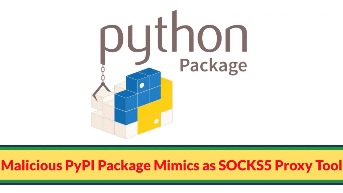Malicious PyPI Package Mimics as SOCKS5 Proxy Tool Attacking Windows