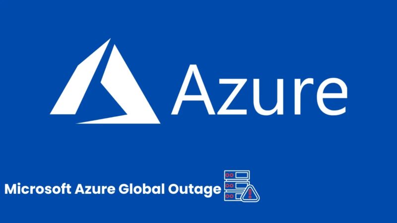 Microsoft Azure Faces Global Outage Affecting Services Worldwide